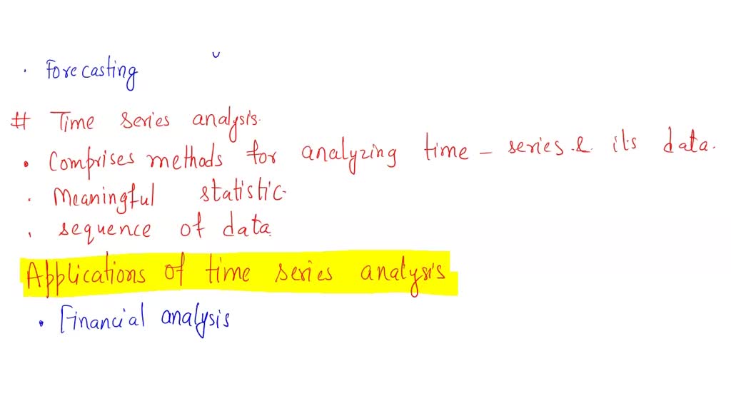 SOLVED: 1. Define time-series and the applications of time-series. Give a brief introduction of ...