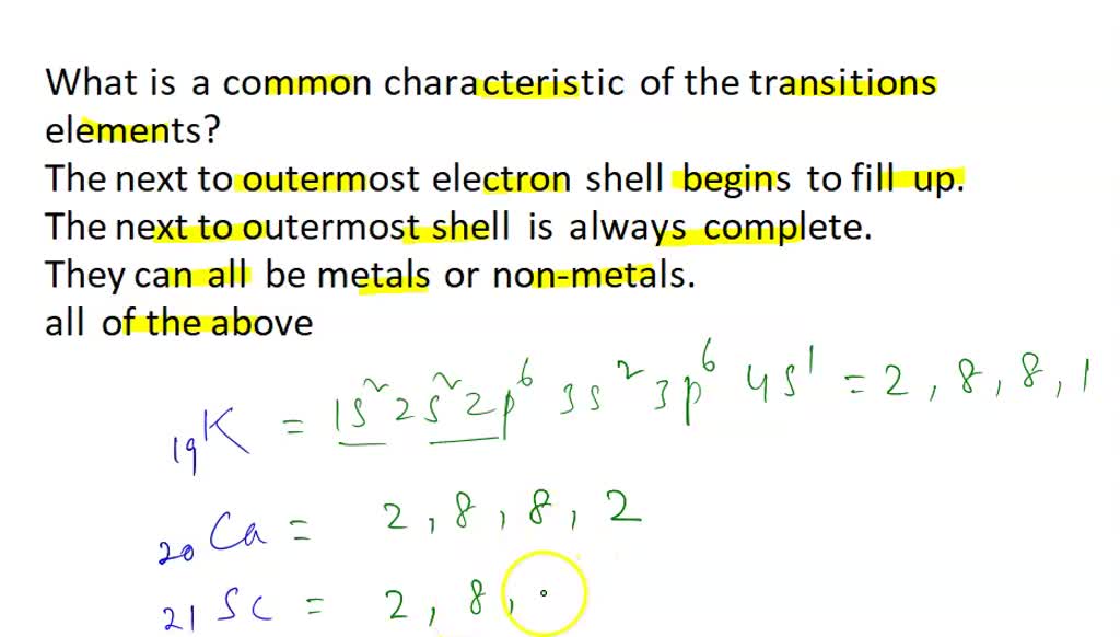 SOLVED: What is a common characteristic of the transitions elements? The next to outermost ...