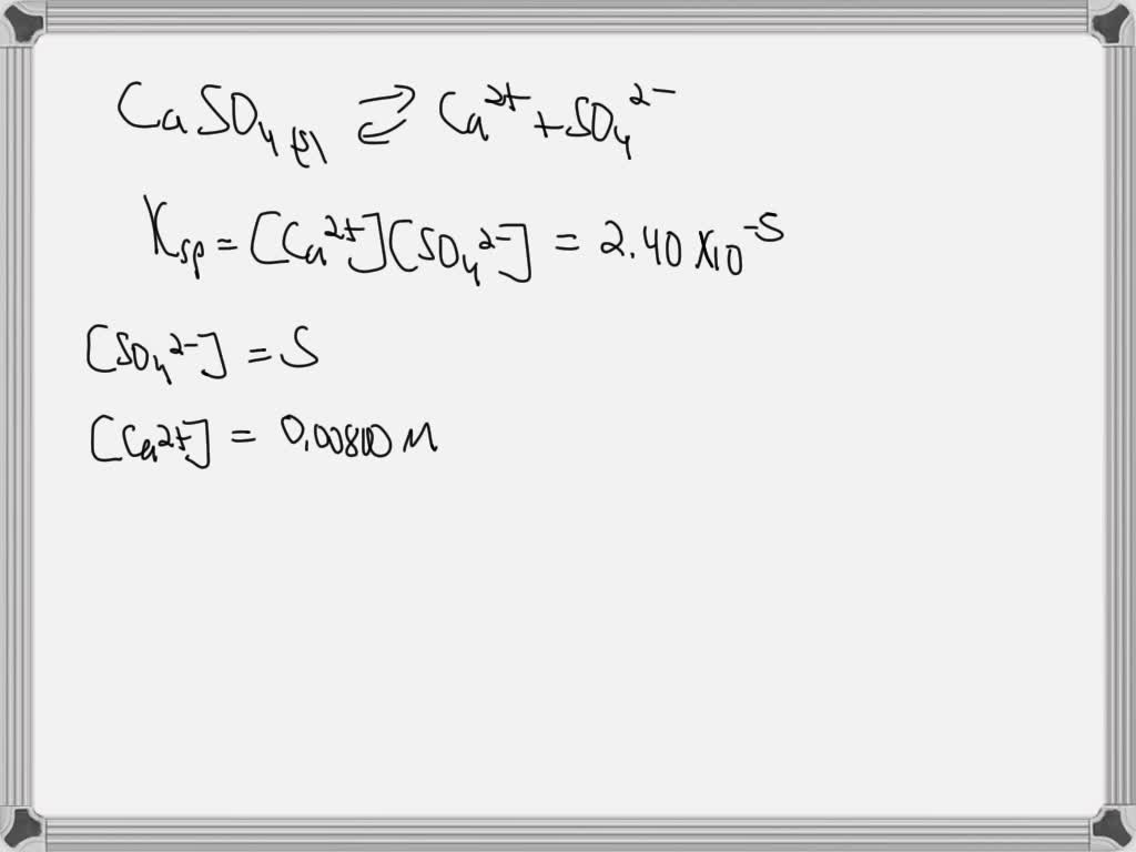 SOLVED: The solubility product constant of calcium sulfate is 2.40 x 10 ...