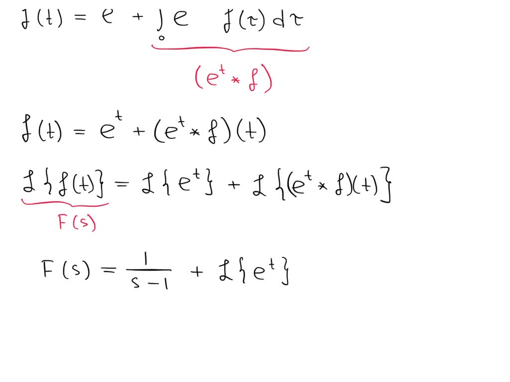 SOLVED: Solve the integral equation f(t) = et + et^t e^(-t) f(T) dt. 0 Using Laplace Transform ...