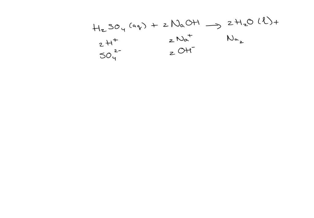 SOLVED: What is the net ionic equation for the reaction of H2SO4 and NaOH? Question 29 options ...