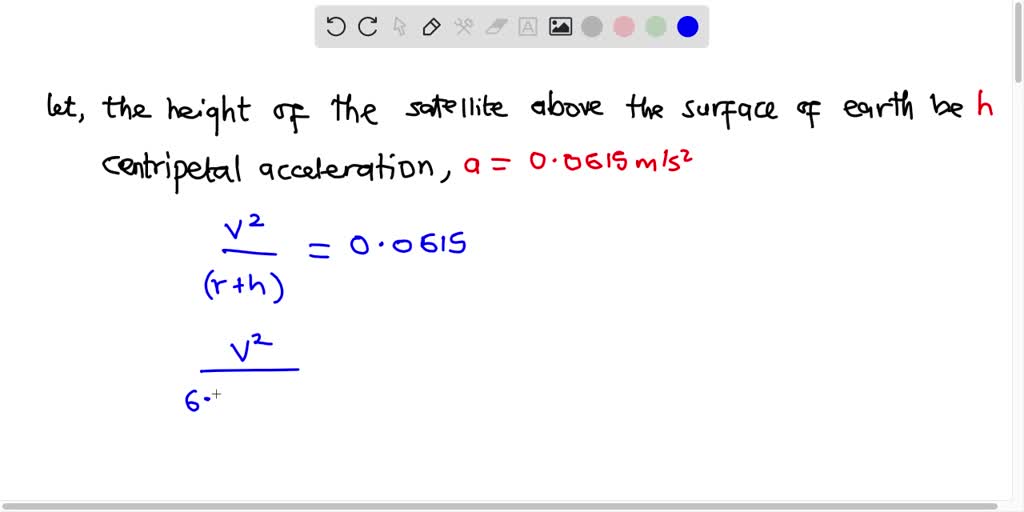 SOLVED: A satelite is orbiting above the Earth. The centripetal acceleration that it experiences ...