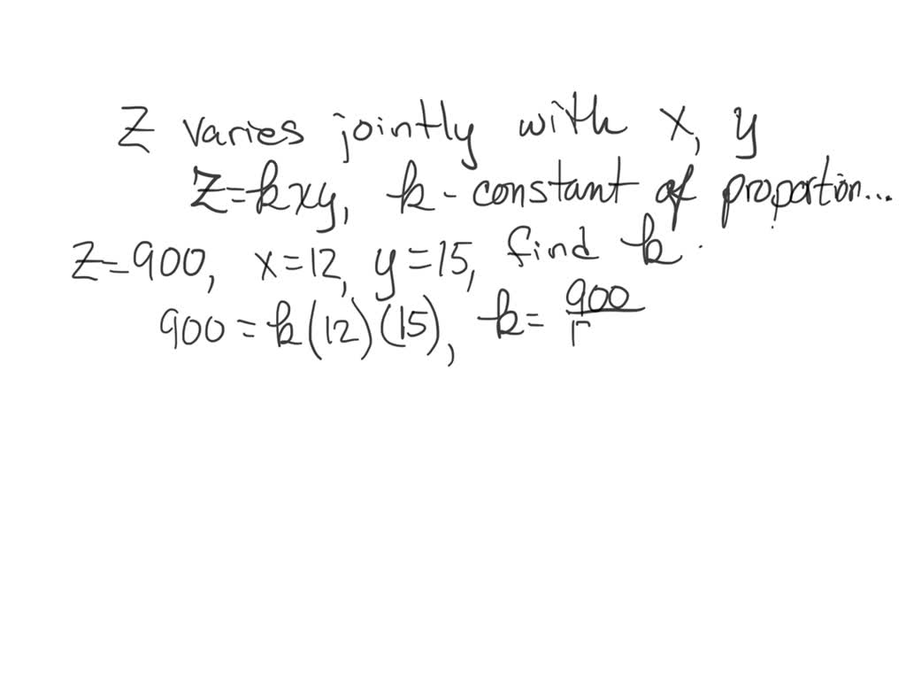 SOLVED: suppose that z varies jointly with x and y first: find the constant of proportionality k ...