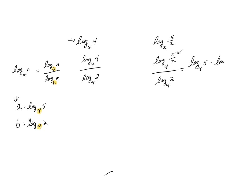 SOLVED: point) Suppose log4 (5) = a and log4 (2) = b. Use the change of ...