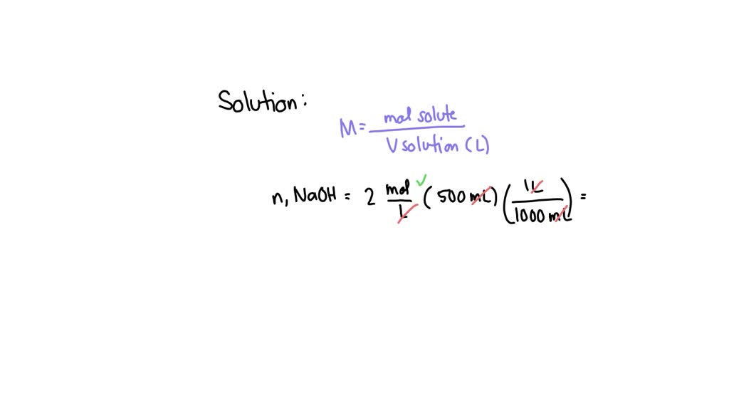 SOLVED: How many grams of NaOH are needed to make 500 mL of 2 M solution? (MW = 40 )