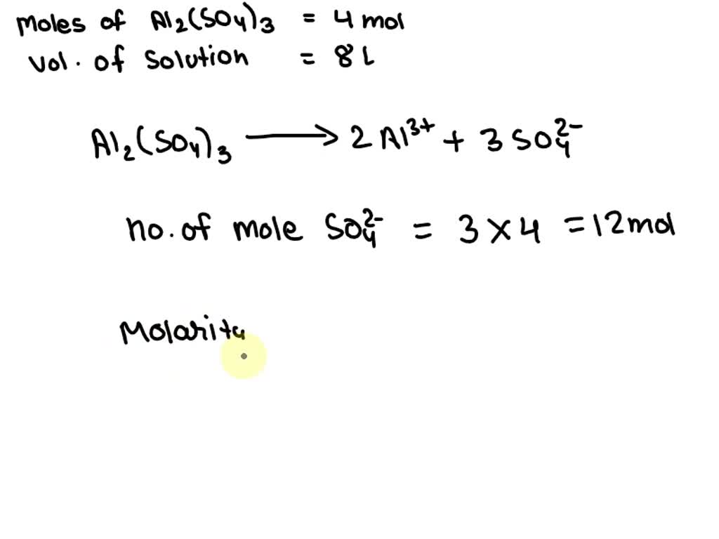 SOLVED: A solution is prepared by mixing 4.0 moles of Al2(SO4)3 with ...
