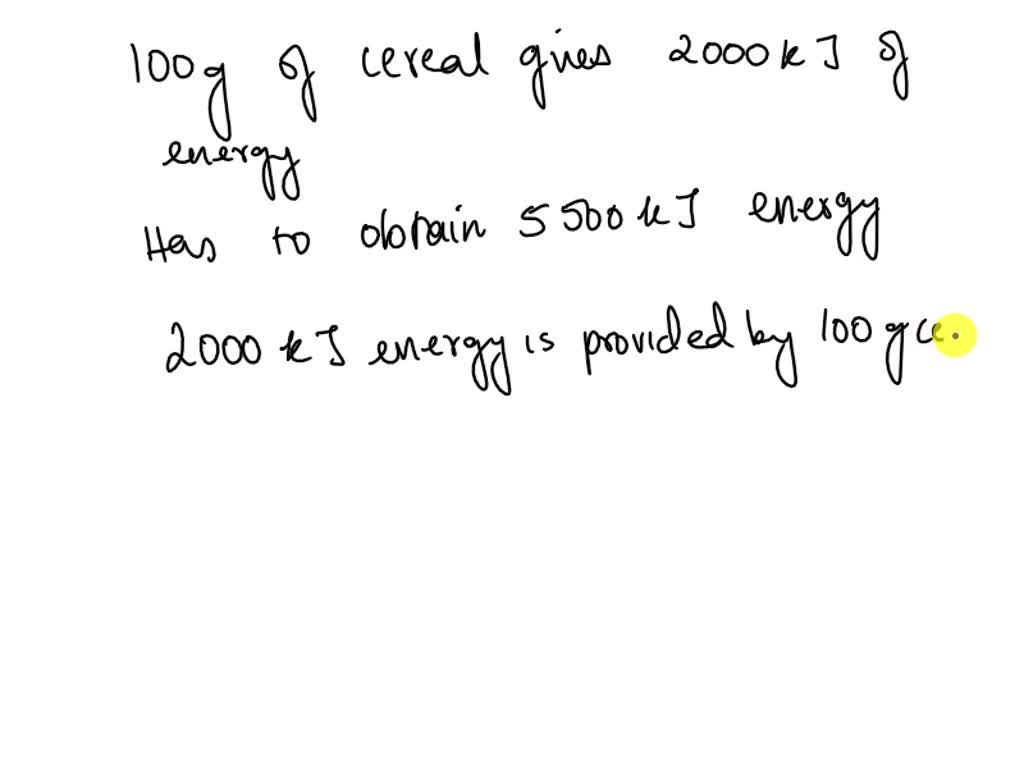 The total energy value of 100g of cereal is 2000 KJ. The boy requires ...