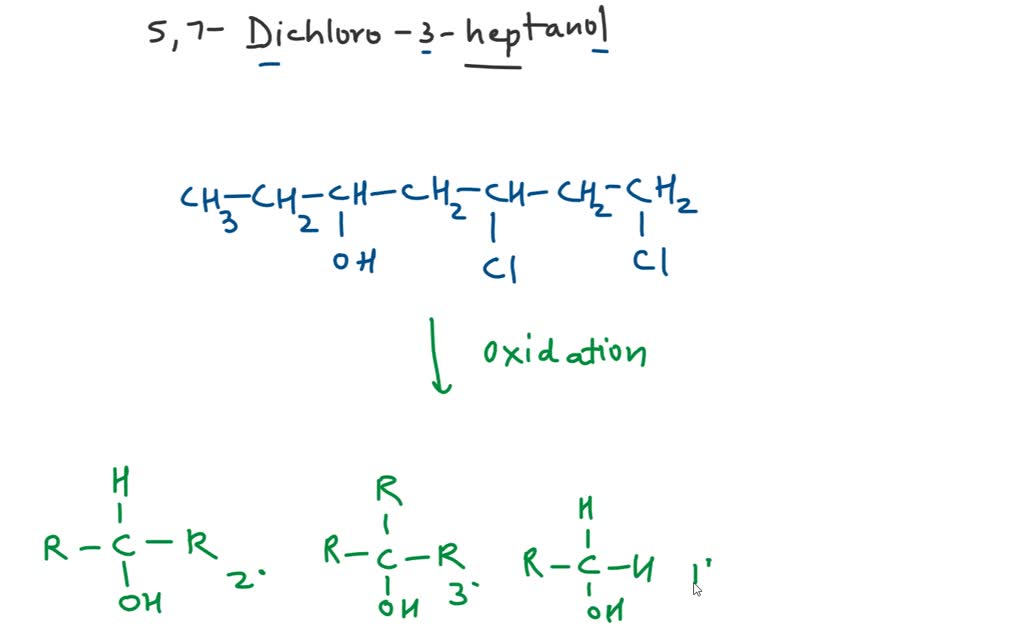 SOLVED: Draw the structure of 5,7-Dichloro-3-heptanol. Then draw and ...
