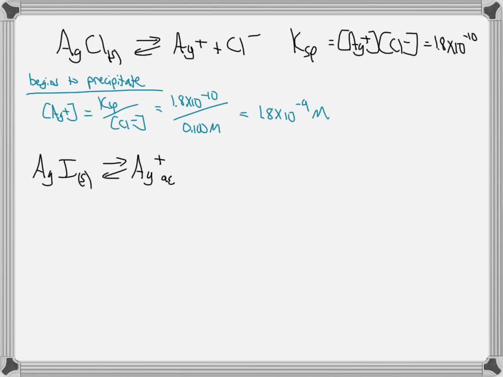 SOLVED: The Ksp of AgCl is 1.8 * 10^-10, and the Ksp of AgI is 8.3 * 10 ...