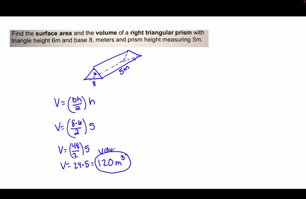 SOLVED: Find the surface area and the volume of a right triangular ...