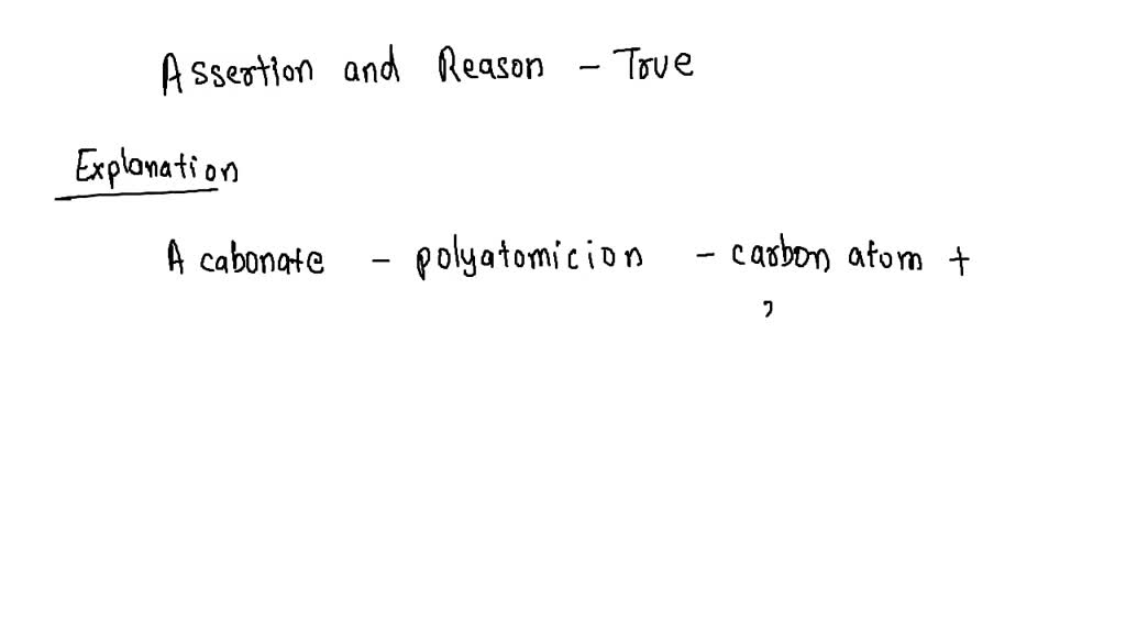 SOLVED: Assertion (A): Carbonates are polyatomic ions. Reason (R): The ...