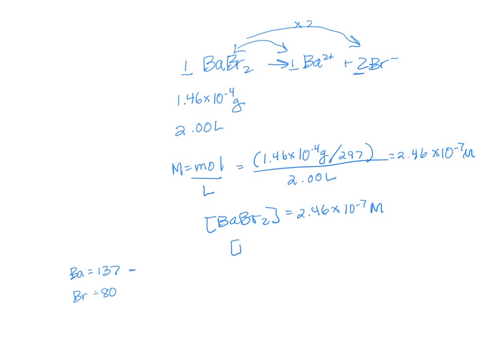 SOLVED: Determine the concentrations of BaBr2, Ba2+, and Br- in a ...