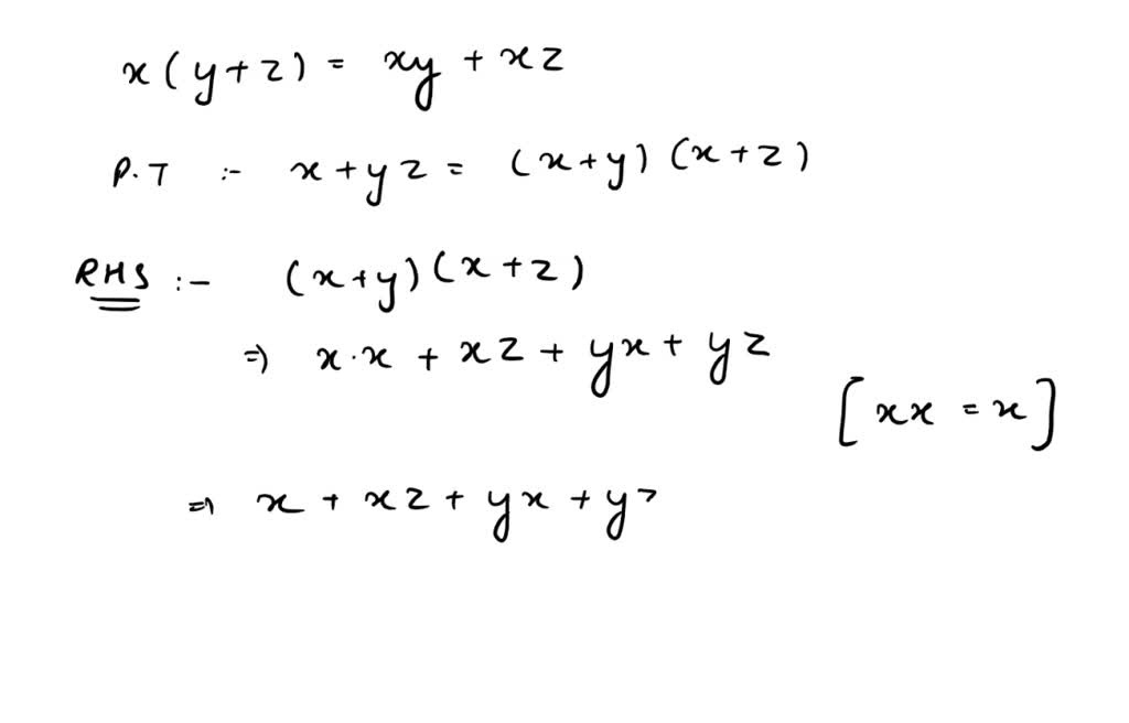 Given that x(y+z) = xy + xz, prove that x + yz = (x + y)(x + z).