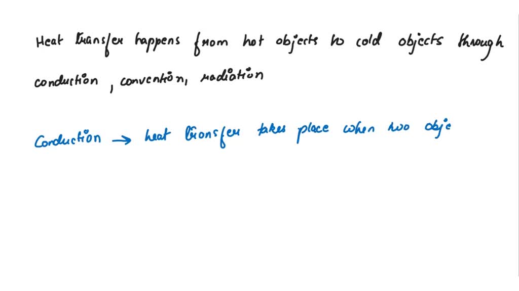 SOLVED: Which types of heat transfer involve heat flow from hot objects ...