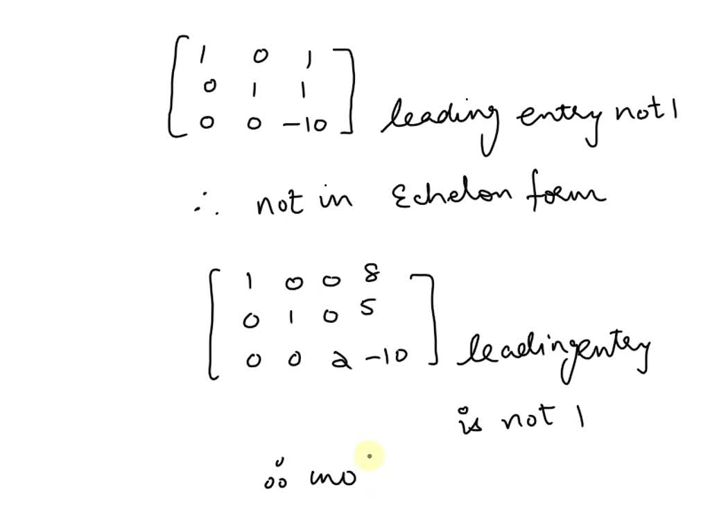 SOLVED: Determine whether the following matrices are in echelon form ...