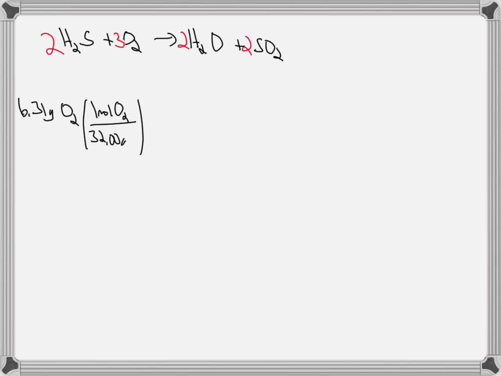 SOLVED: Consider the reaction of H2S with O2 to form H2O and SO2. If 6. ...