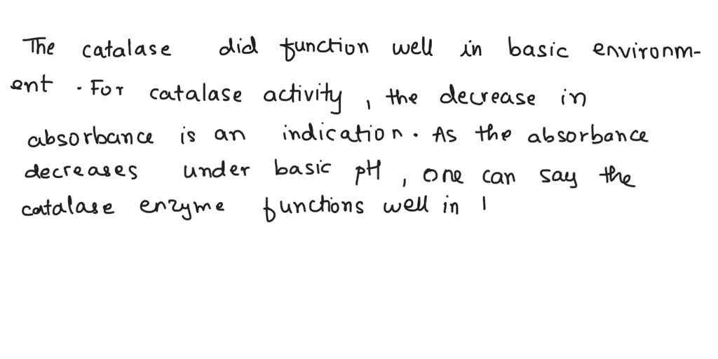SOLVED: Graph 3 of absorbance Vs time with varying pH Does the catalase function well basic ...