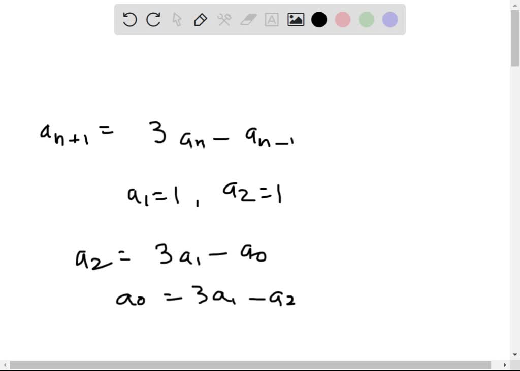 SOLVED:Consider the recurrence an+1 = 3an âˆ’ anâˆ’1 with a1 = 1, a2 = 1. Calculate a0, a3, a4.