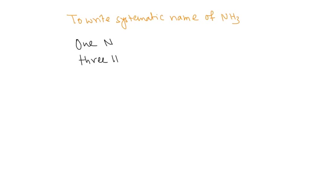 SOLVED: Trihydrogen nitride: Hydrogen trinitride: Nitrogen trihydride ...