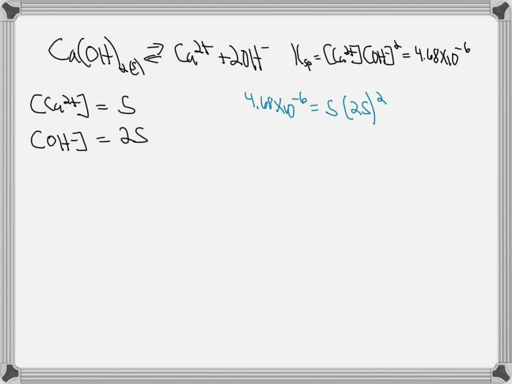SOLVED: Calculate the solubility of calcium hydroxide (Ksp=4.68Ã—10â »â ...