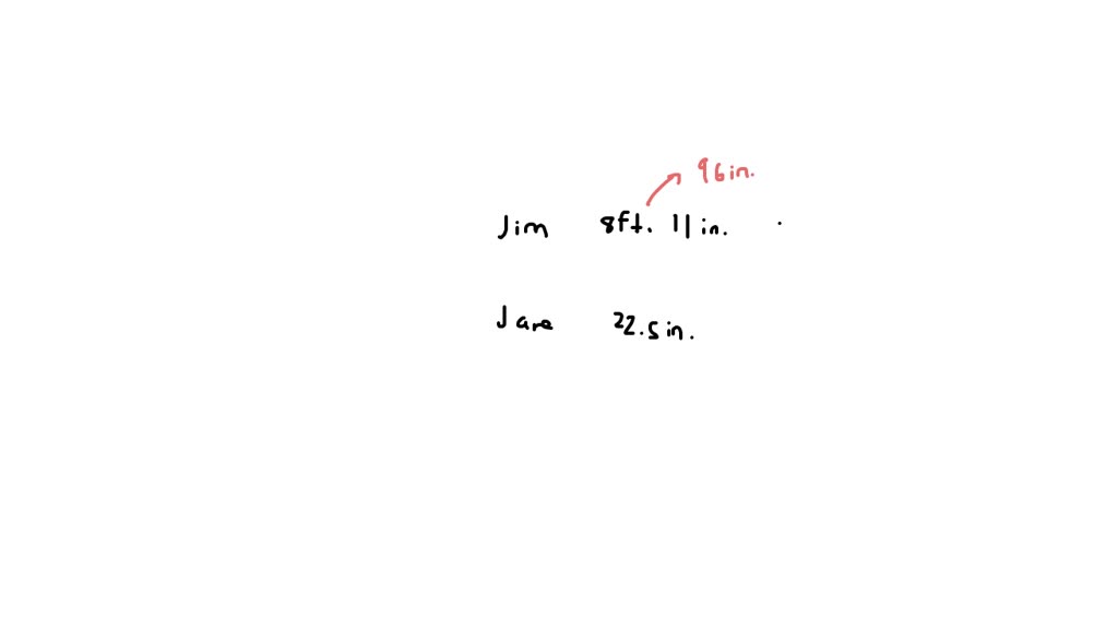 SOLVED Jim Is 8 Ft 11 In Tall Jane Is 22 5 In Tall How Many Times solved-jim-is-8-ft-11-in-tall-jane-is-22-5-in-tall-how-many-times