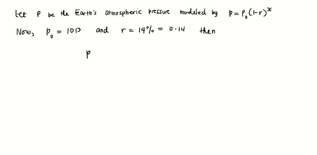 SOLVED: The earth's atmospheric pressure, P, in terms of height above ...