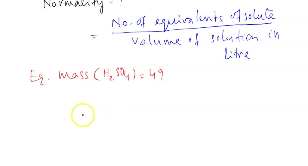 Solved Calculate Normality Of A Solution In Which 4 9 G Of H2so4 Is