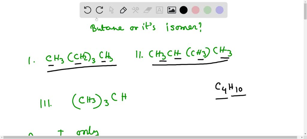 SOLVED: Which formulas represent butane or its isomer? CH3CH2CH2CH3 or ...