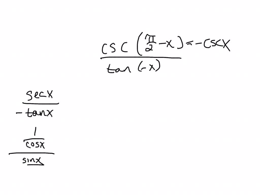 SOLVED: CSC (- Verify: tan(-X) cscX SOLVED: CSC (- Verify: tan(-X) cscX