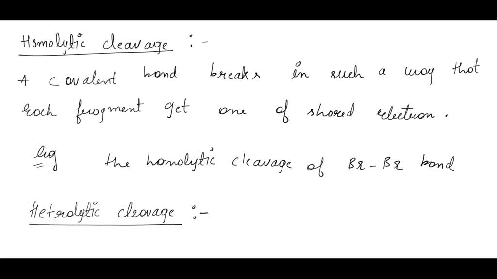 SOLVED: a. What is the difference between a homolytic and heterolytic ...