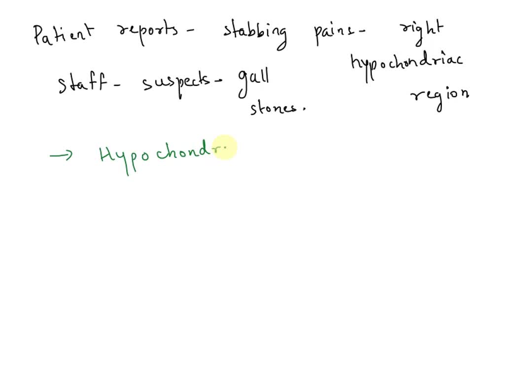 SOLVED: A patient reports stabbing pains in the right hypochondriac ...