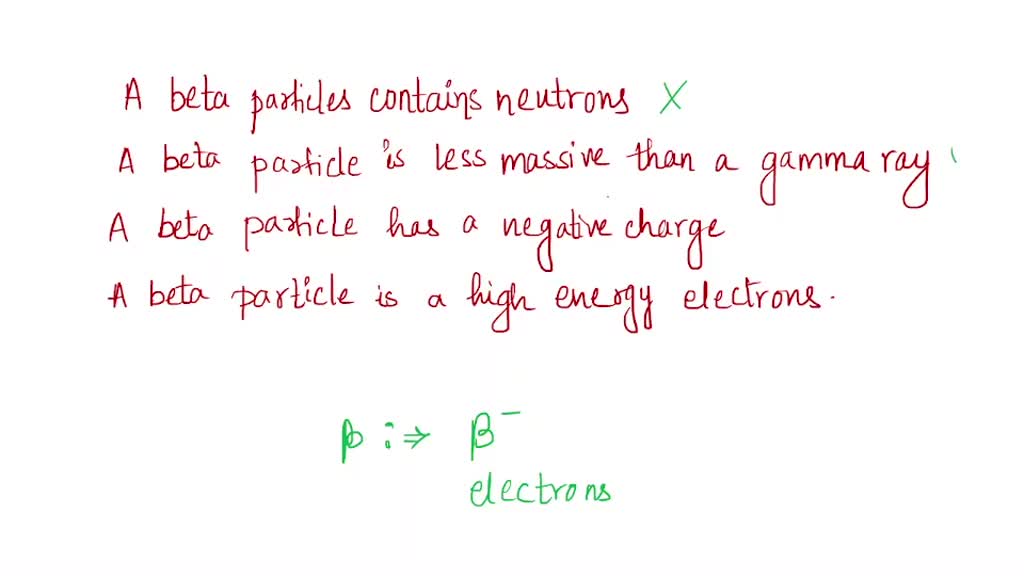 SOLVED: Identify the correct descriptions of beta particles Select one ...