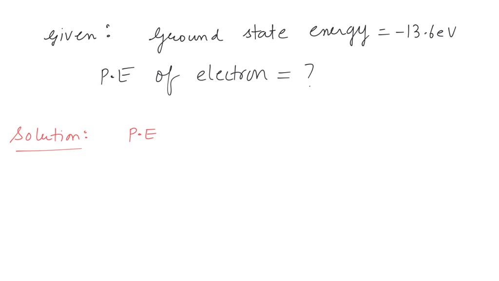 Solved The Ground State Energy Of Hydrogen Atom Is 13 6 Ev What Is