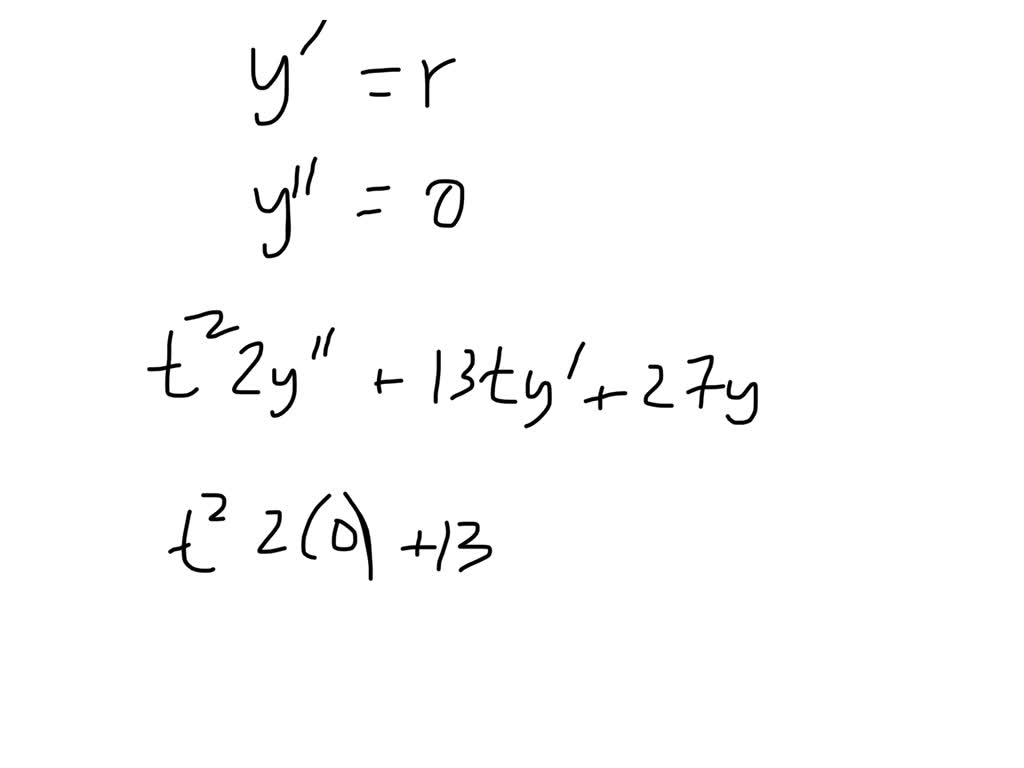 SOLVED: Let t^2y" + t^y' + 48y = 0 Find all values of r such that y = tr satisfies the ...