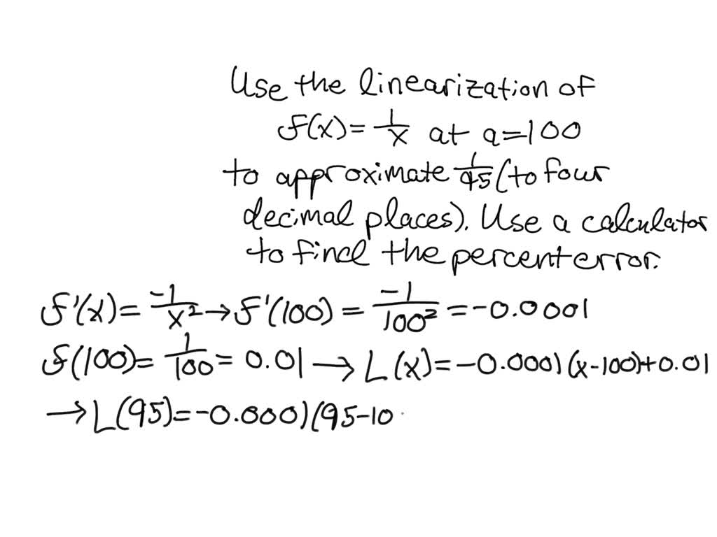 SOLVED: Approximate 95 to four decimal places using the linearization L(x) of f(x) = at a = 100 ...