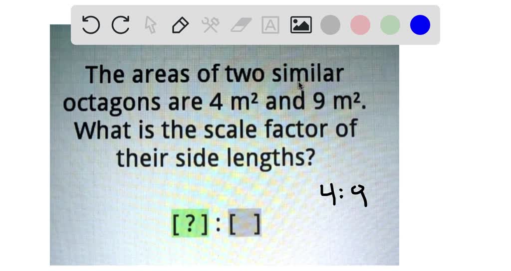 SOLVED: The areas of two similar octagons are 4 m? and 9 m? What is the ...
