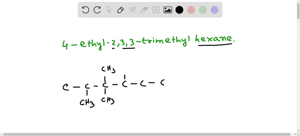 SOLVED: Draw the structure of 4-ethyl-2,3,3-trimethylhexane as a line drawing.