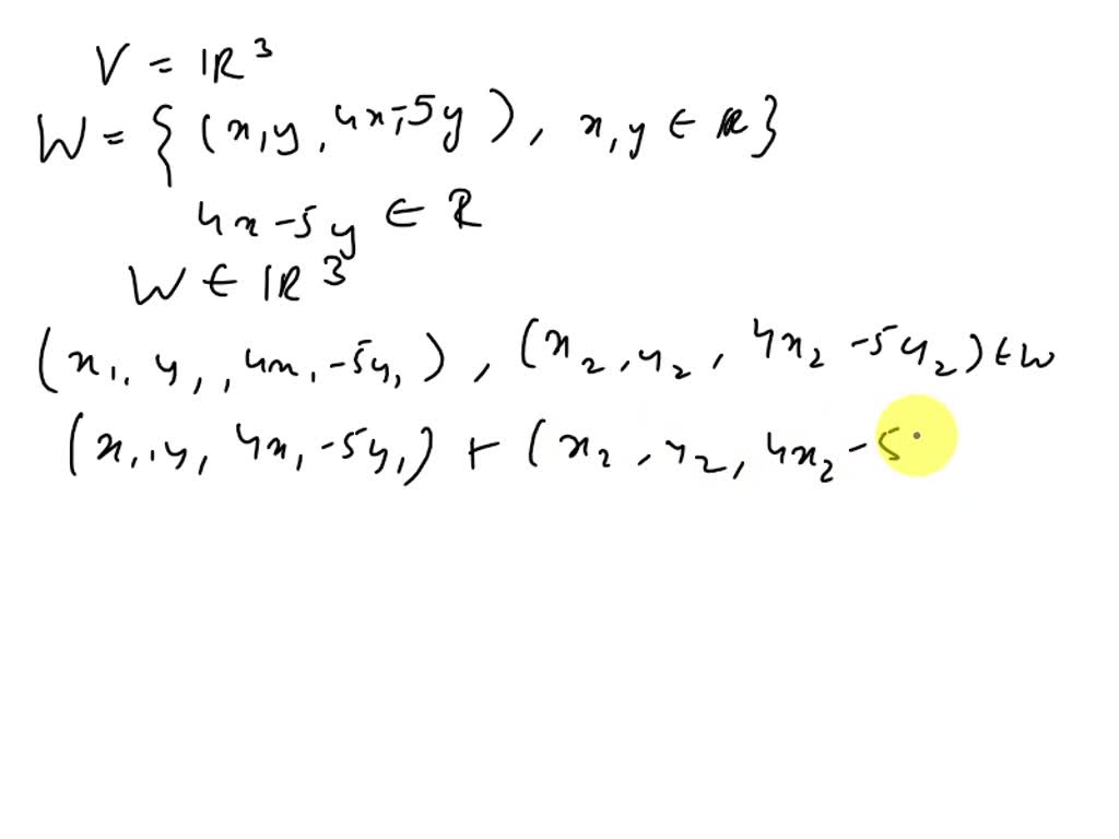 VIDEO solution: Let V = R^3 be a vector space. Determine x and y if the subset W of V defined by ...