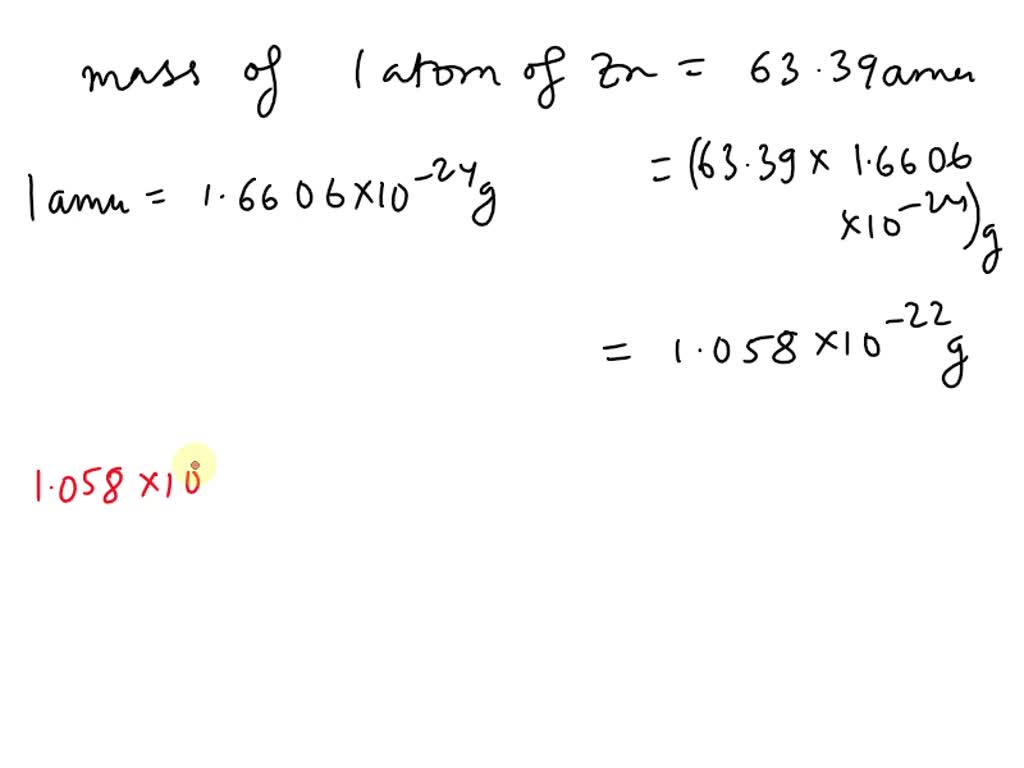 SOLVED: (2) An atom of zinc has mass of 65.39 amu: Since 1 amu = 1.6606 ...