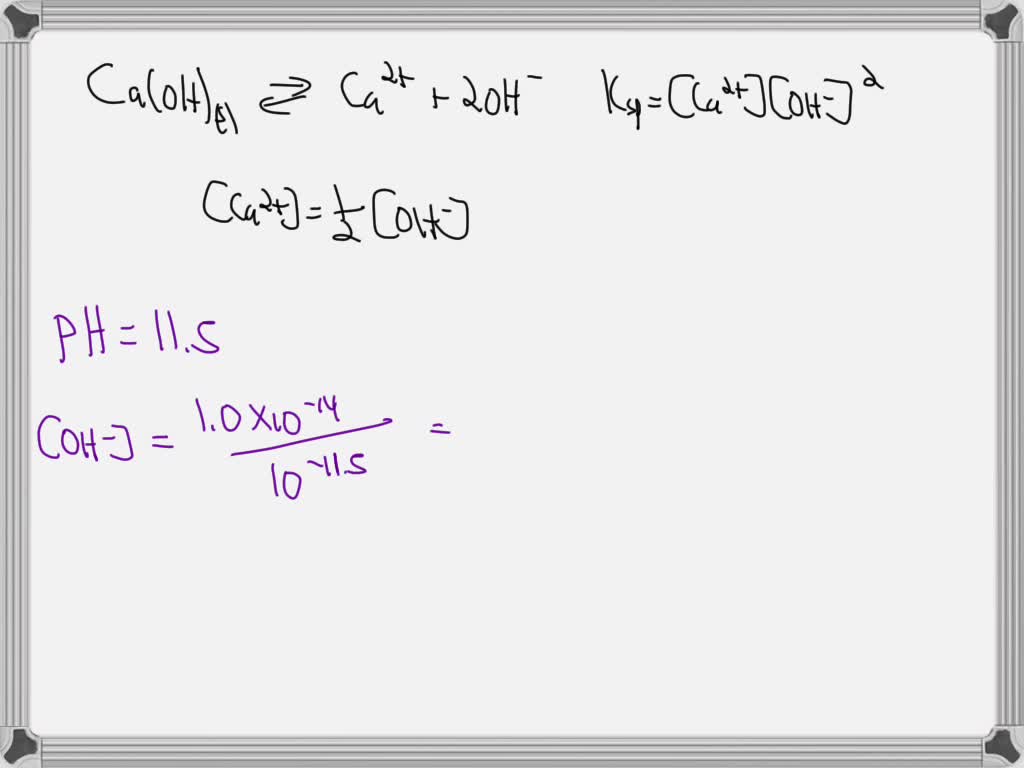SOLVED: Calcium hydroxide Ca(OH)2 is slightly soluble in water: Ca(OH)2 (s) â‡Œ Ca2+ (aq) + 2OH ...