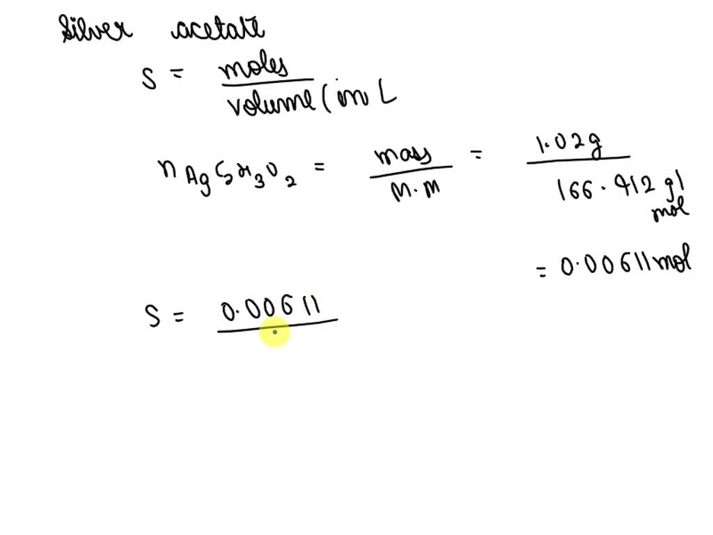 SOLVED: The solubility of silver acetate is given as 1.02g per 100 ml ...