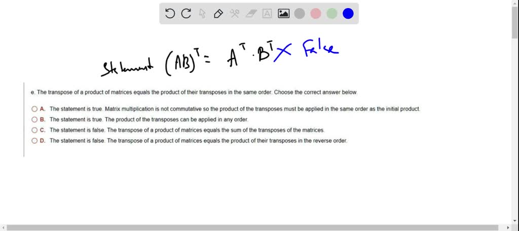 SOLVED: The transpose of = product of matrices equals the product of their transposes in the ...