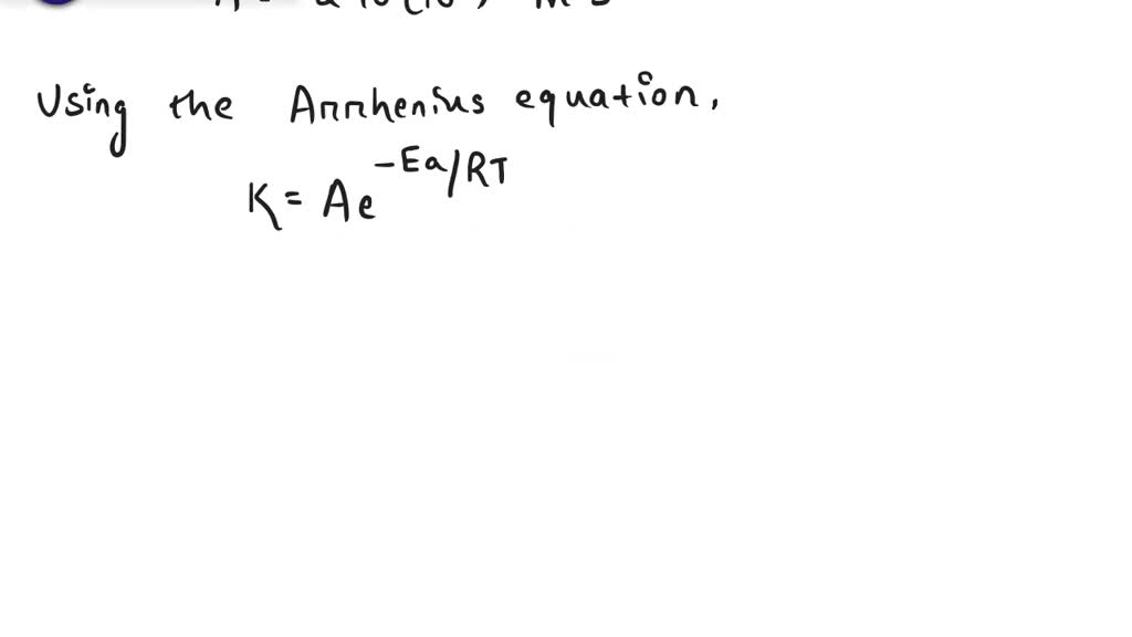 SOLVED: Assuming the frequency factor and activation energy do not ...