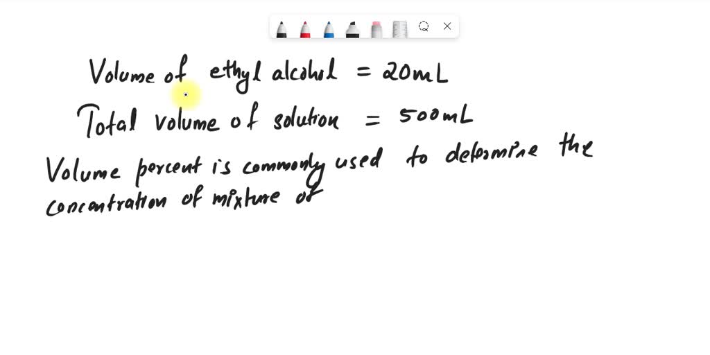 SOLVED: twenty milliliters of ethyl alcohol is present in 500 ml wine ...