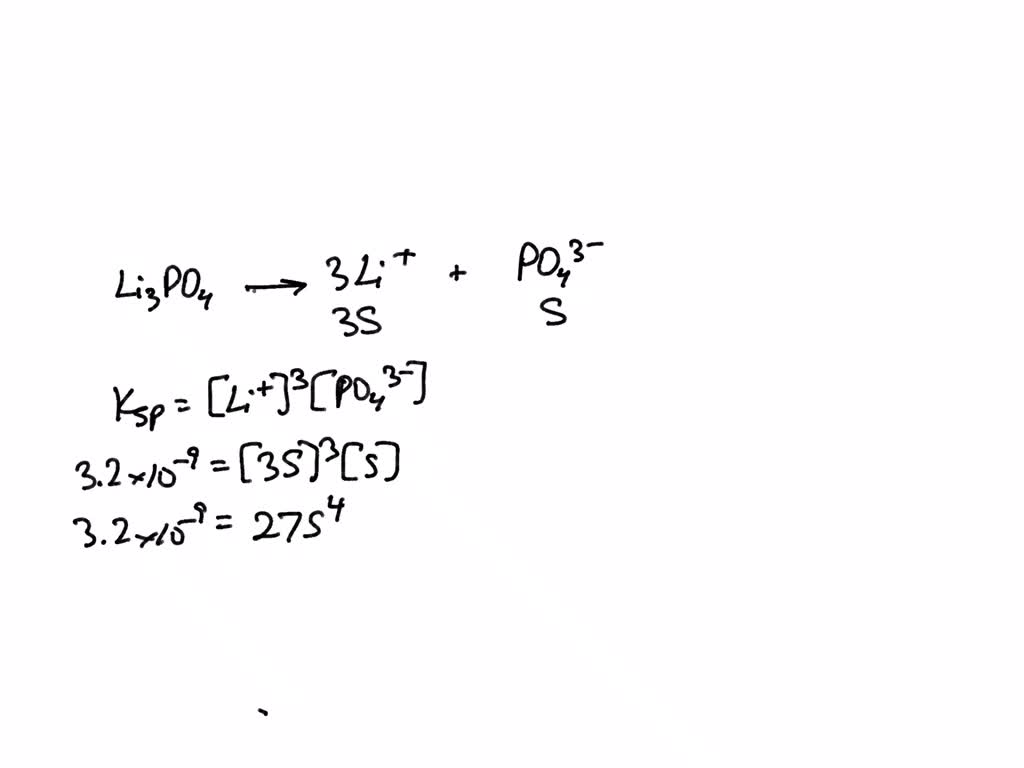 SOLVED: The solubility product constant (Ksp) of Li3PO4 is 3.2 × 10-9 ...