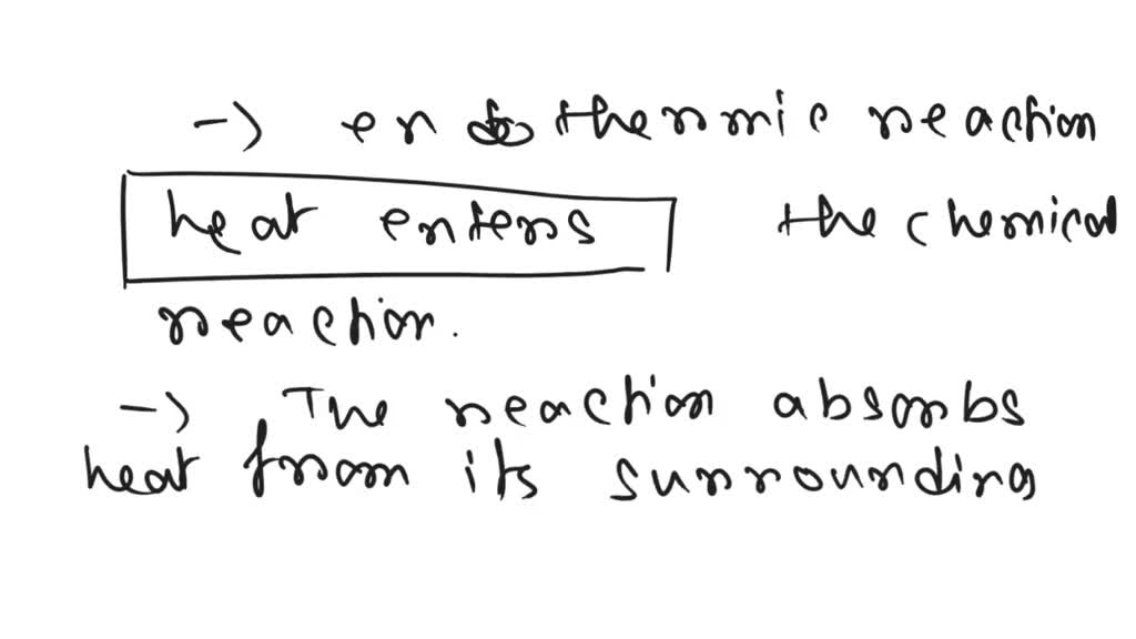 SOLVED: Example: An endothermic reaction occurs in a flask. What ...