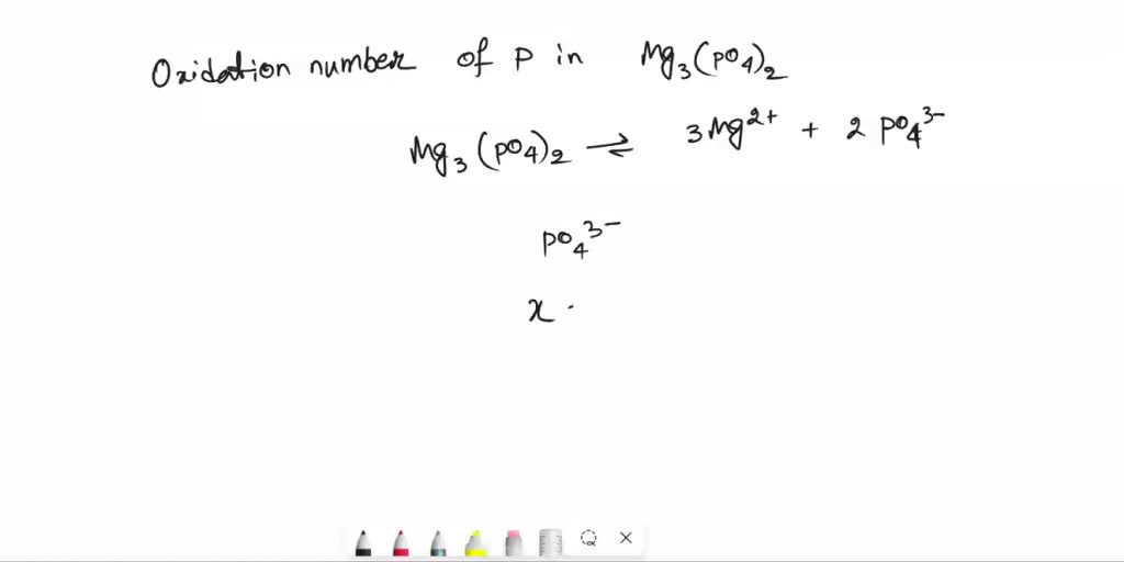 SOLVED: what is the oxidation number of P in Mg3(PO4)2