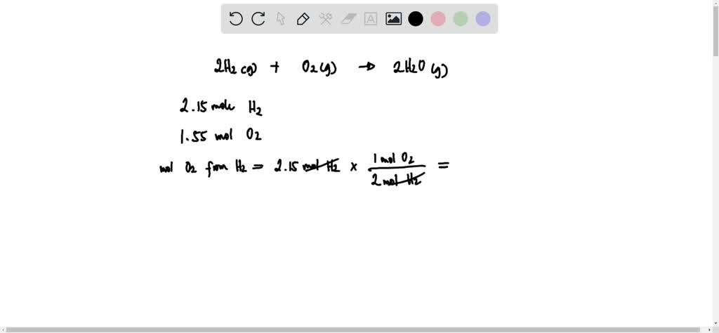 SOLVED: If 2.15 moles of Hâ‚‚ and 1.55 moles of Oâ‚‚ react, how many moles of Hâ‚‚O can be ...
