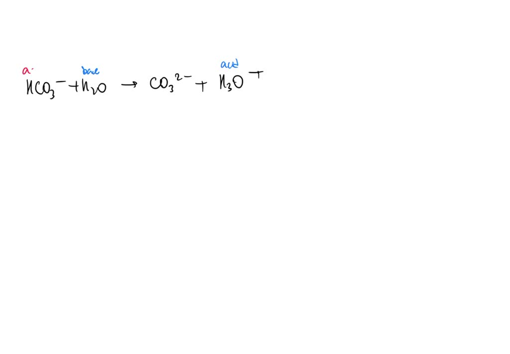 SOLVED: Given are two acid-base reactions involving HCO3-. For each ...