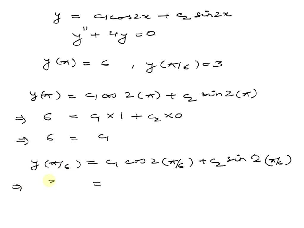 SOLVED: Problem #3: The function Y = C1 cOs 2x + C2 sin 2x is a two-parameter family of ...
